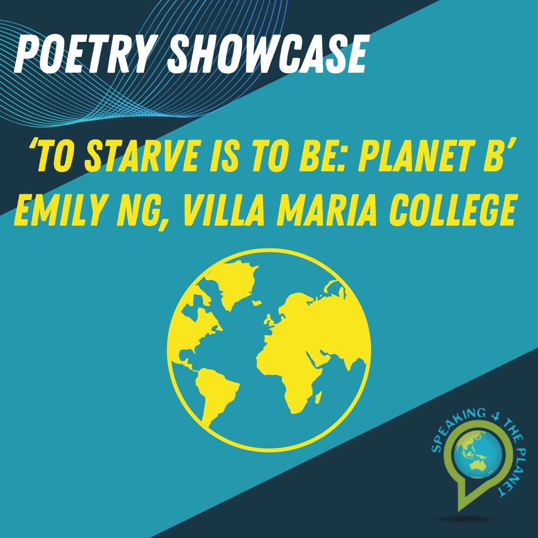 S4P Poetry Showcase: ‘To starve is to be: Planet B’, Emily Ng, Villa ...